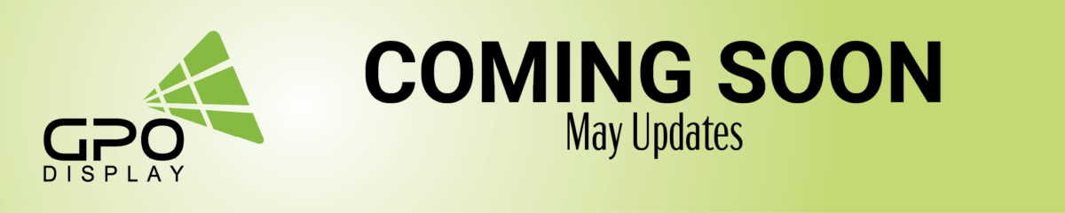 May Updates - GPO Display | Visual Solutions